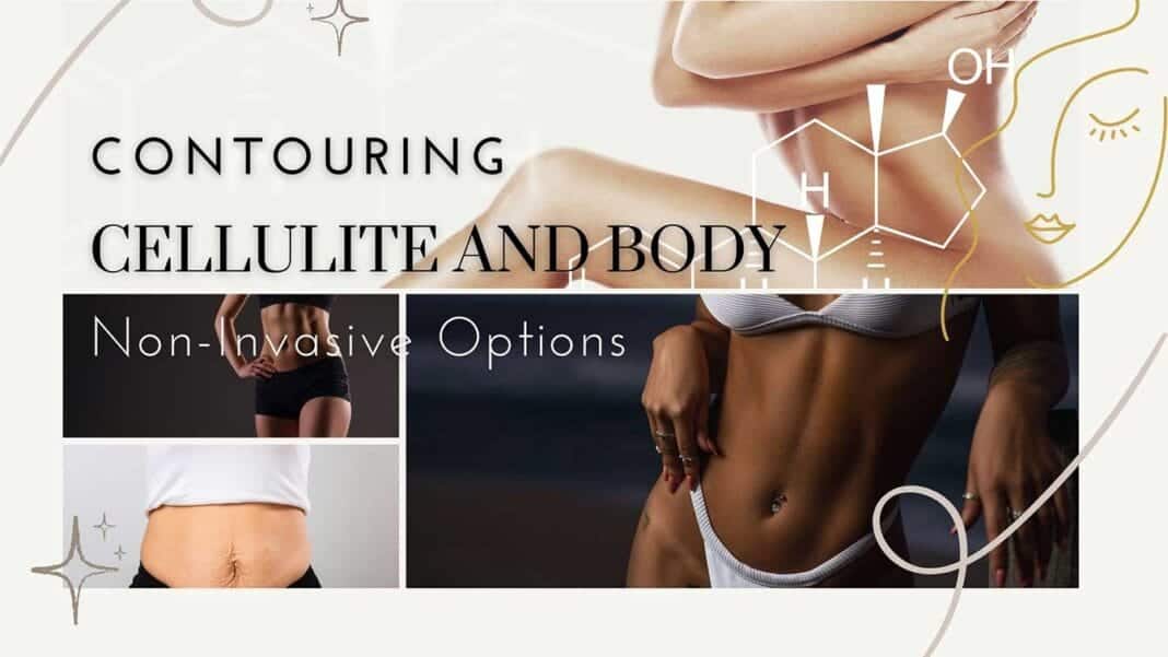 Non-Invasive Cellulite And Body Contouring: Smooth & Sculpted Results 3 Takeaways