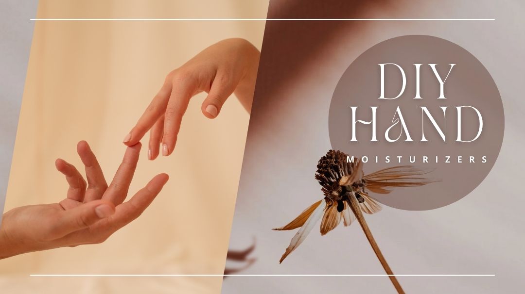 DIY Hand Moisturizers: Transform Your Dry Hands At Home | Spavelous