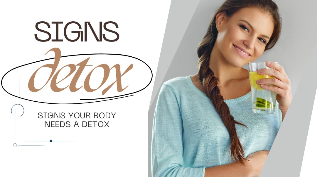 10 Clear Signs Your Body Needs A Detox Are You Experiencing Them