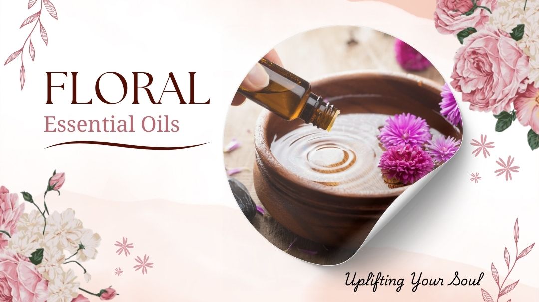 6 Best Floral Essential Oils To Uplift Your Soul | Spavelous